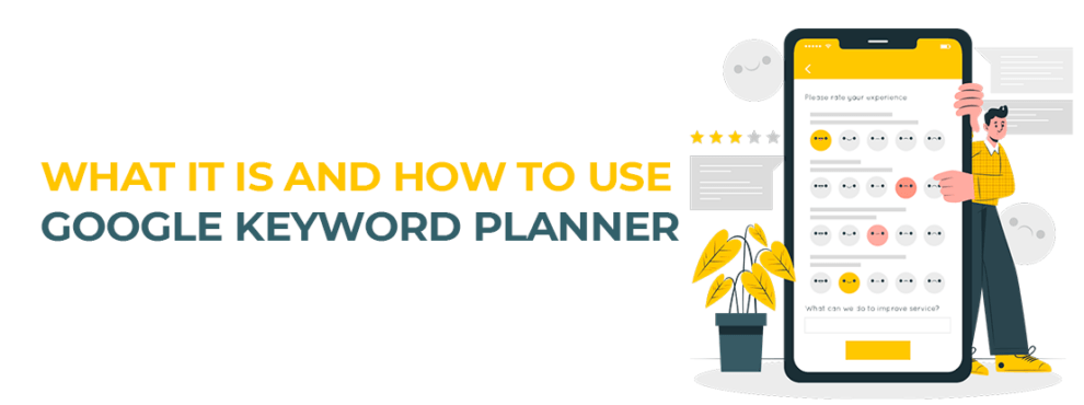 Learn What it is and How to Use Google Keyword Planner