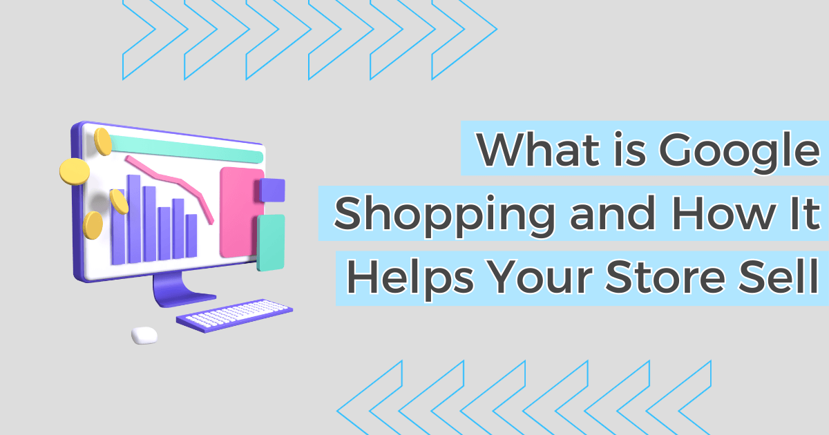 What is Google Shopping and How it Helps You Sell More - IDX